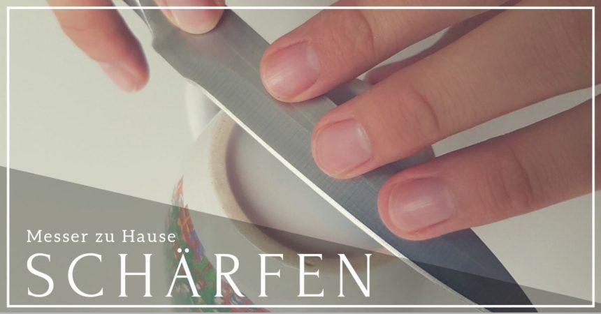 Messer schärfen ohne Schleifstein oder Werkzeug - 13 Hausmittel