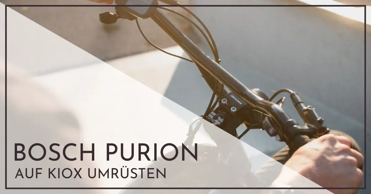 Bosch Purion Display auf Kiox umrüsten - Einfache Anleitung in 6 Schritten