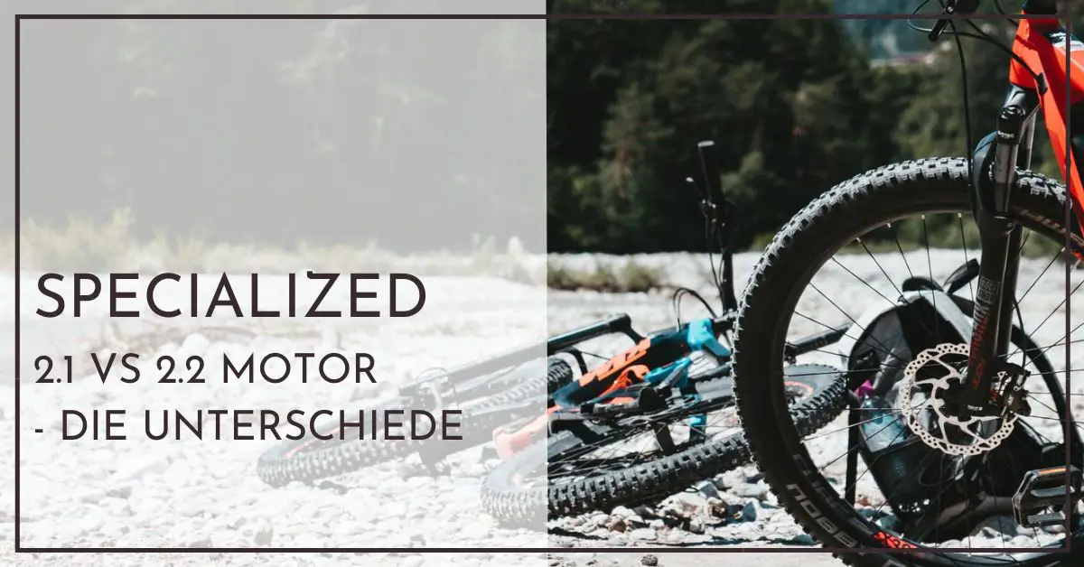 Specialized 2.1 vs 2.2 Motor - Die wichtigsten Unterschiede