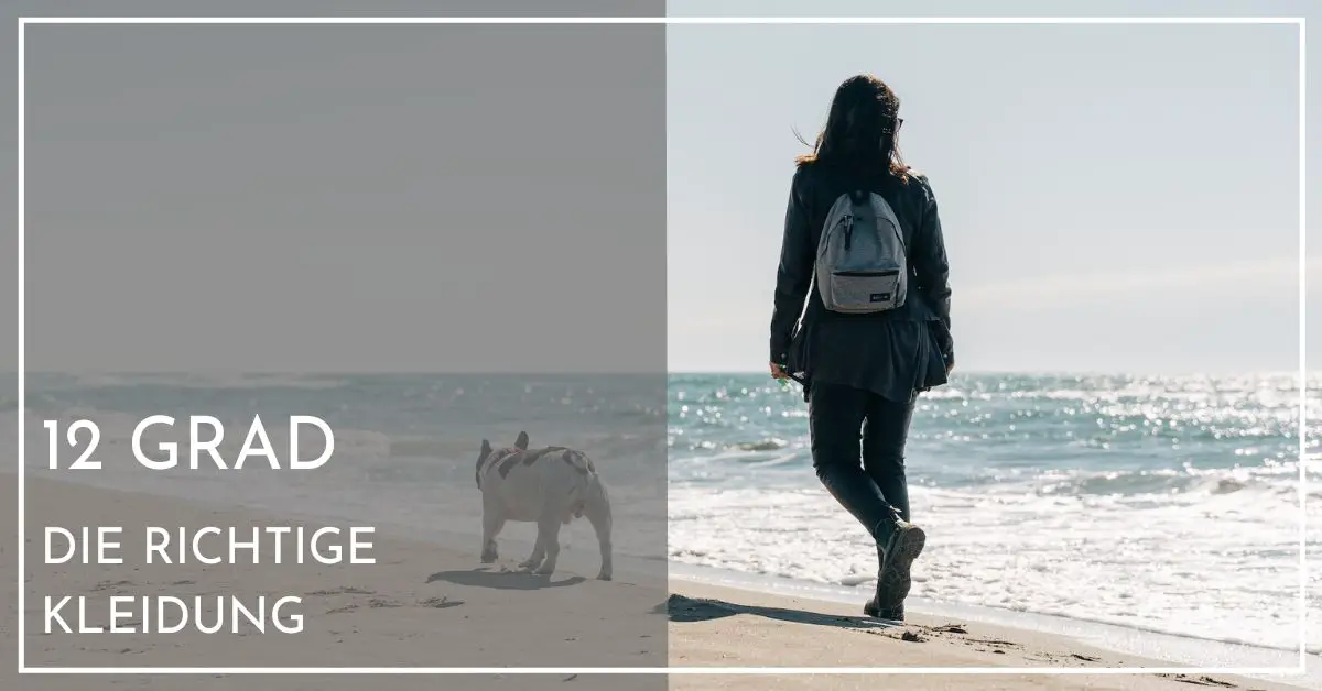 Was anziehen bei 12 Grad? [Tabelle] Damen, Herren & Kind