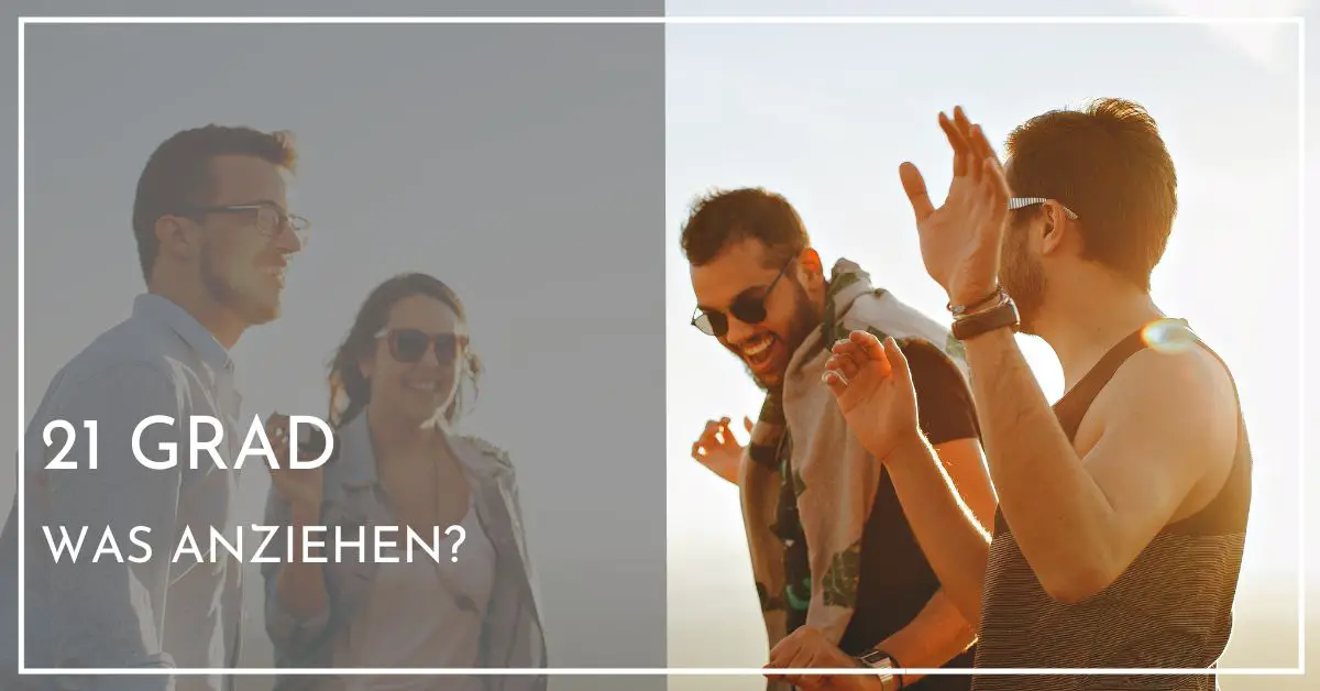 Was anziehen bei 21 Grad - Übersicht für Damen, Herren und Kinder [Tabelle]
